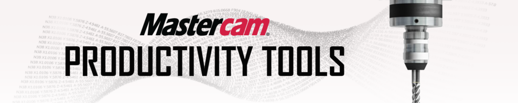 Mastercam Productivity Tools